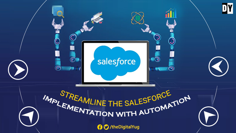 Streamline The Salesforce Implementation With Automation